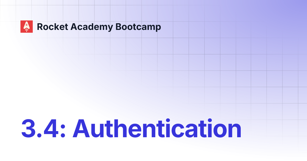 3.4: Authentication | Rocket Academy Bootcamp 3.4: Authentication | Rocket Academy Bootcamp