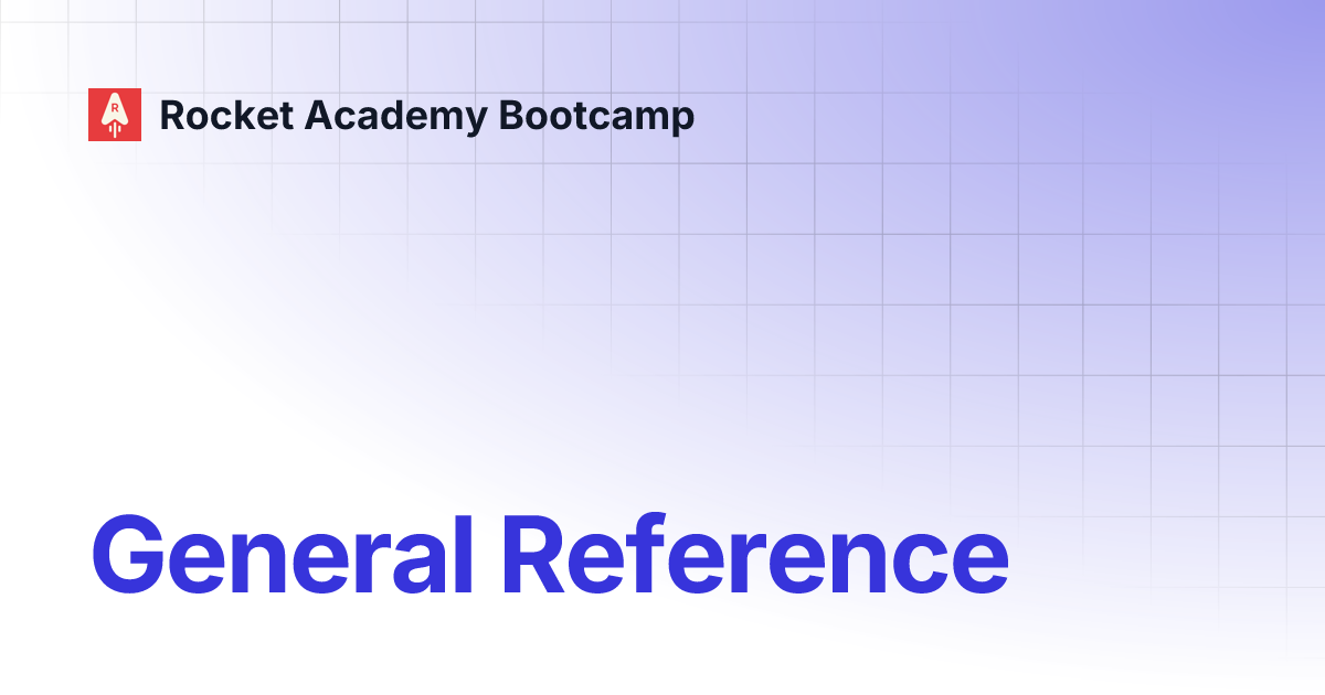 General Reference | Rocket Academy Bootcamp