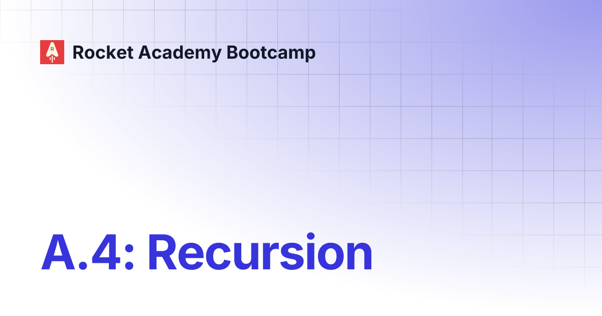 A.4: Recursion | bootcamp