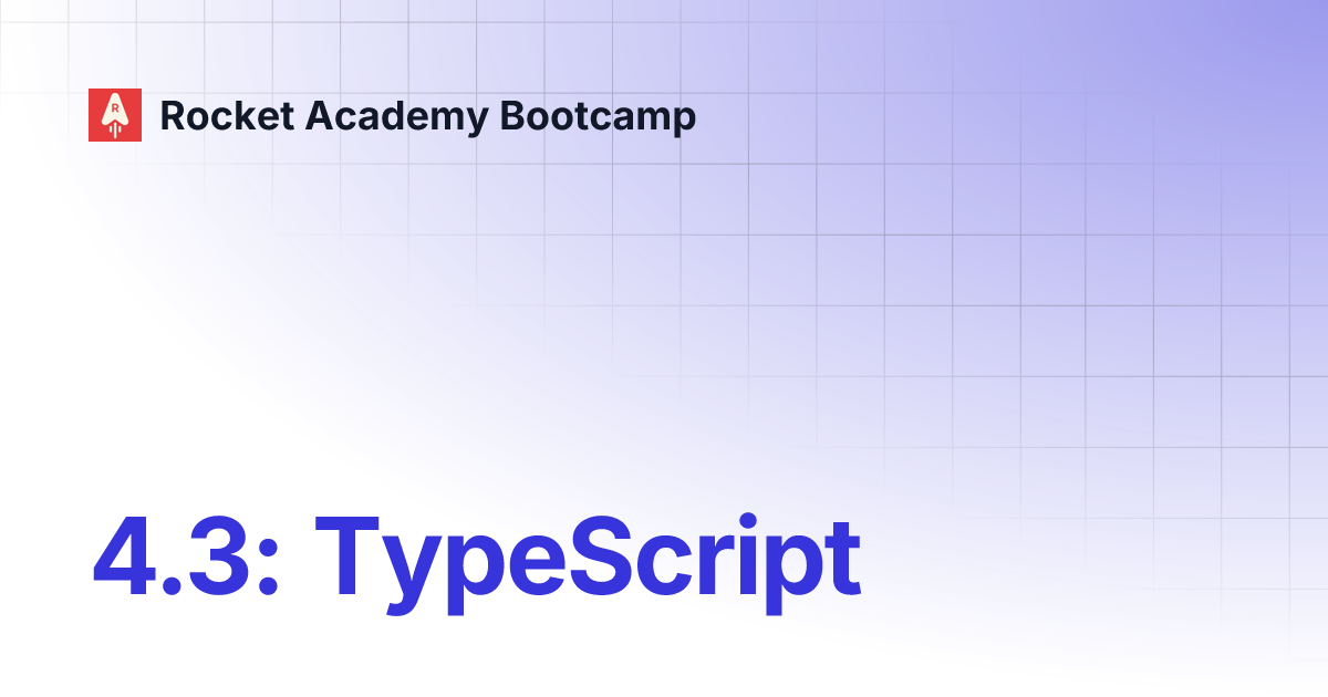 4.3: TypeScript | Rocket Academy Bootcamp