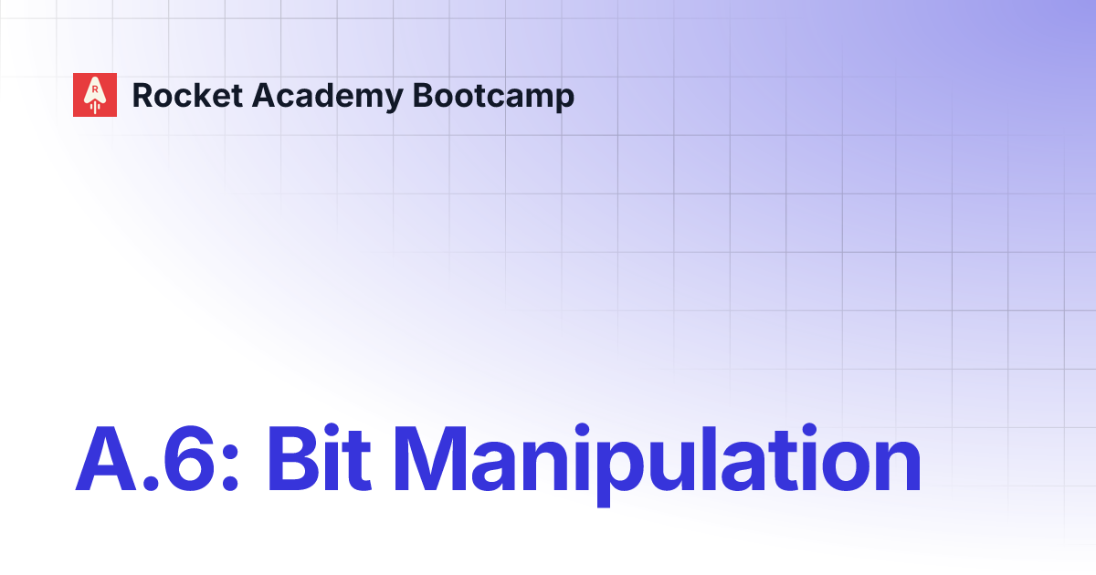 A.6: Bit Manipulation | Rocket Academy Bootcamp