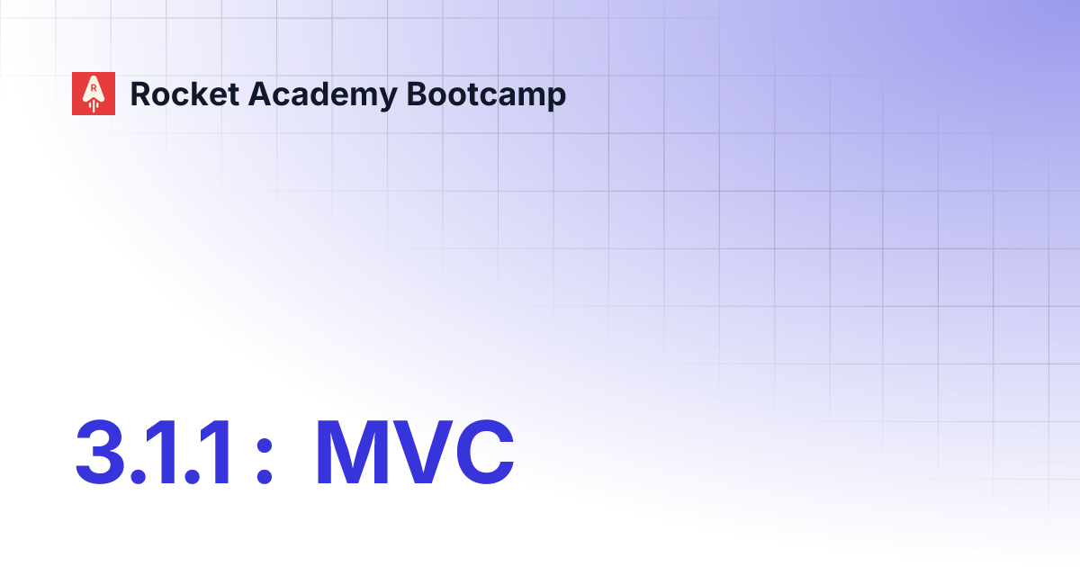 3.1.1 : MVC | Rocket Academy Bootcamp